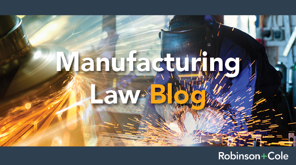 Manufacturing Law Blog | Manufacturing Attorneys | Robinson & Cole Law Firm